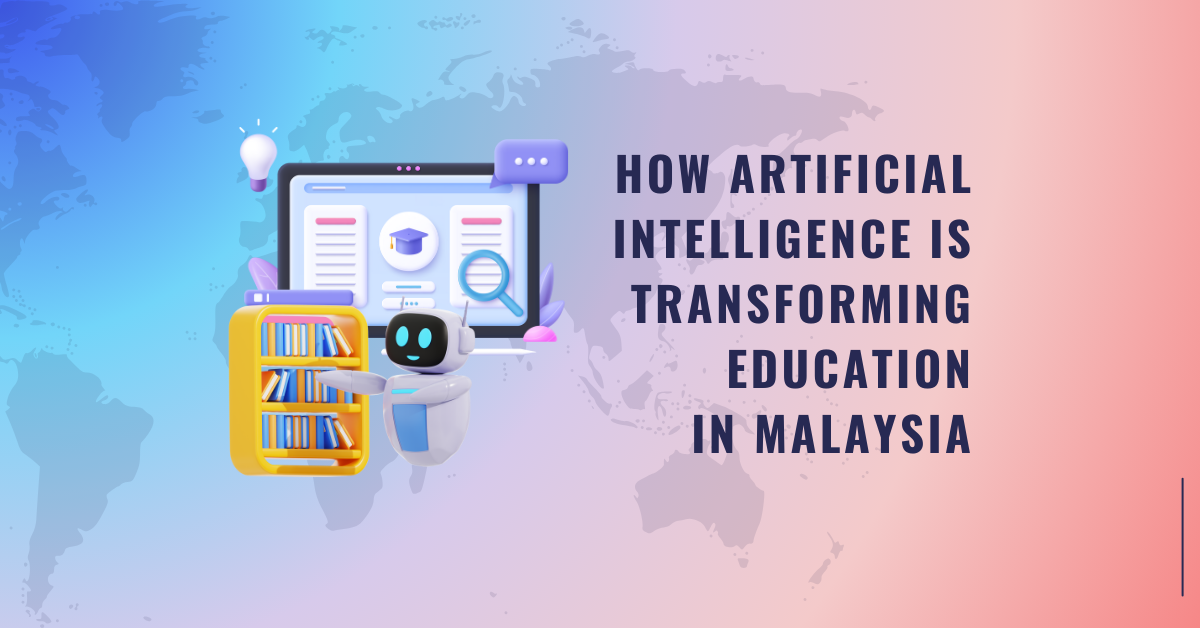 How Artificial Intelligence is Transforming Education in Malaysia ...